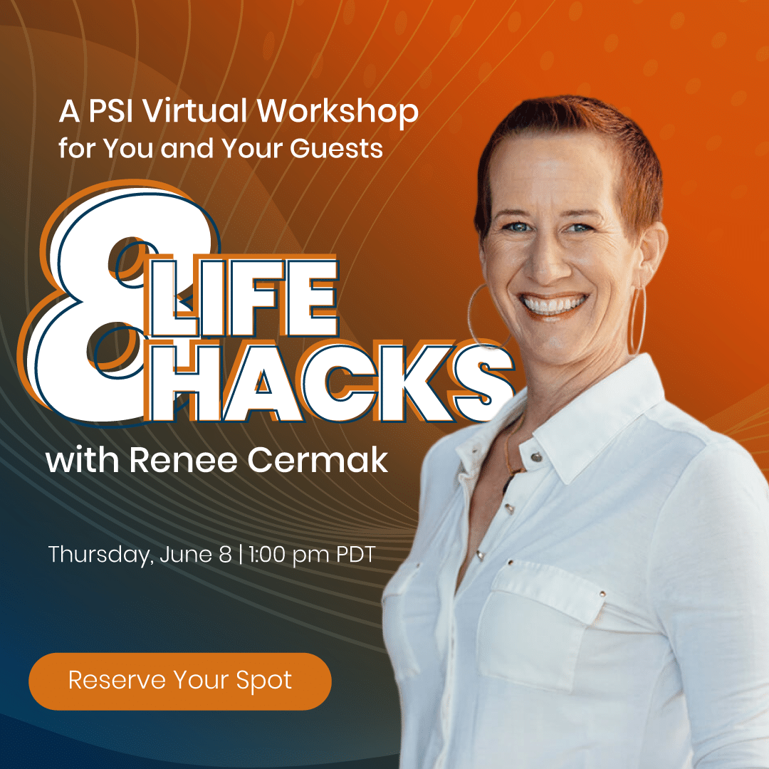 Life Hacks with Renee Cermak • PSI Seminars